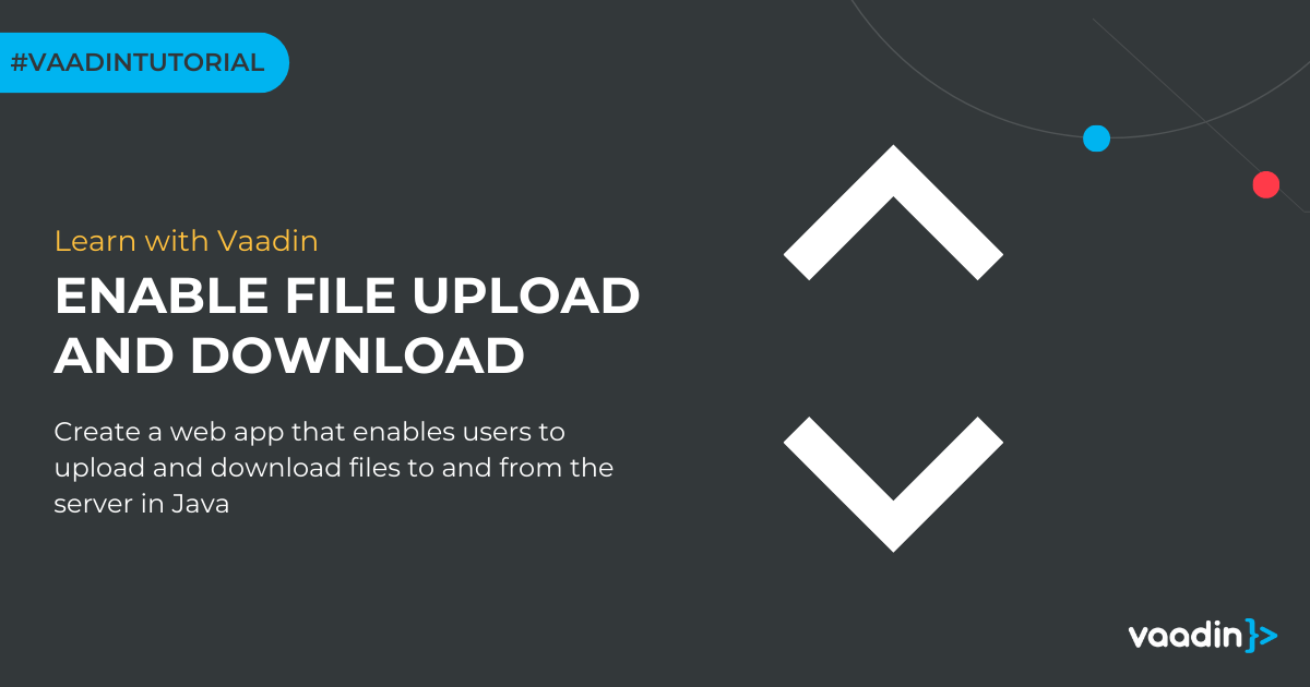 Enable Users to Upload & Download Files | Vaadin